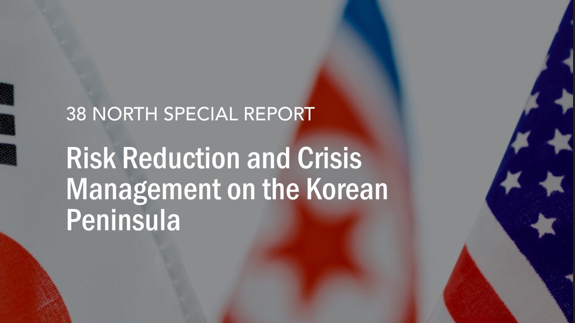 Risk Reduction and Crisis Management on the Korean Peninsula - 38 North: Informed Analysis of ...
